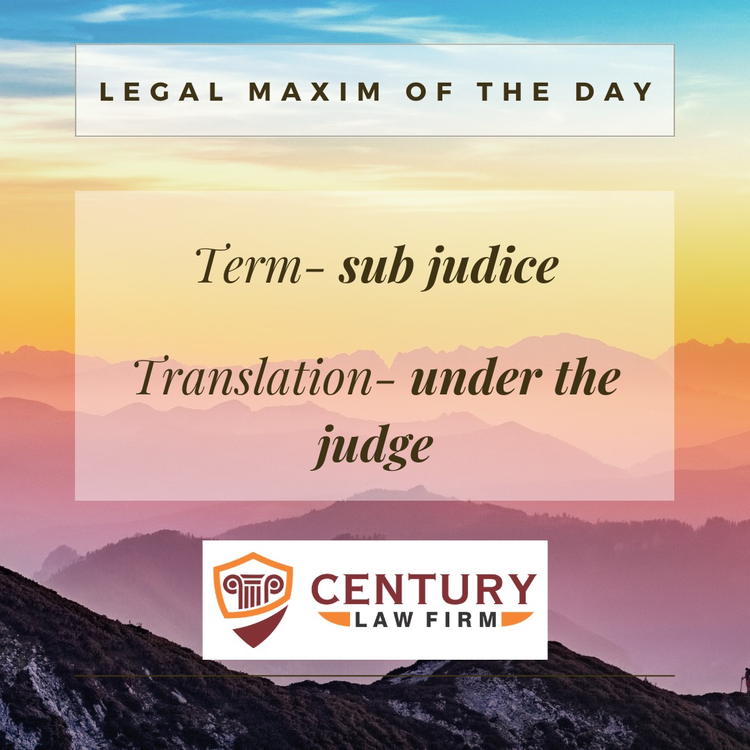 Sub Judice - Legal Maxim Meaning and Explanation