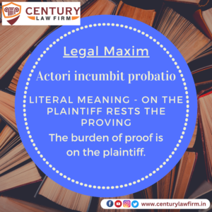 Actori incumbit probatio - Legal Maxim Meaning and Explanation