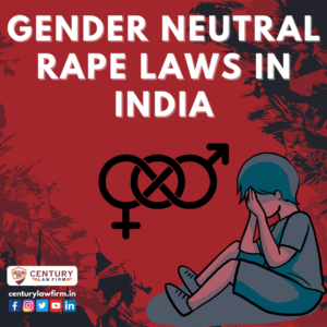 Gender Neutral Rape Laws in India: A Necessary Step Towards Justice